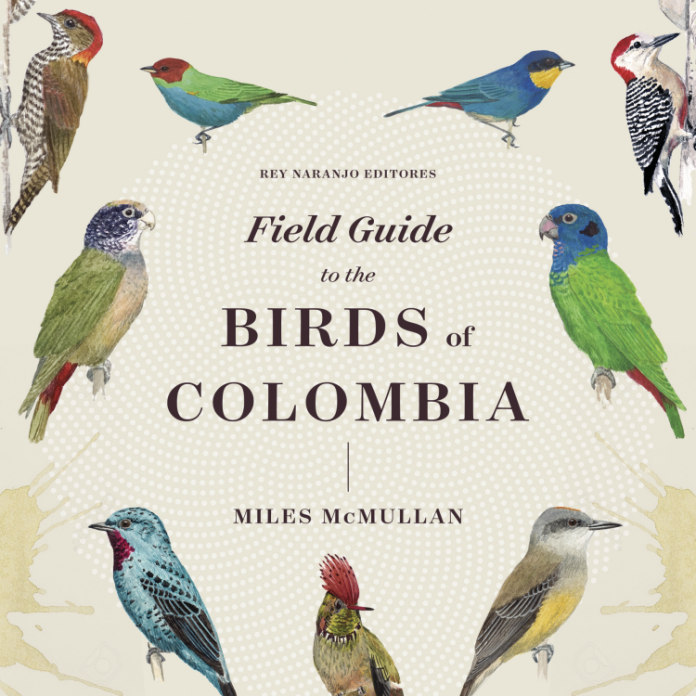 Bird Life: Miles McMullan's Field Guide to the Birds of Colombia
